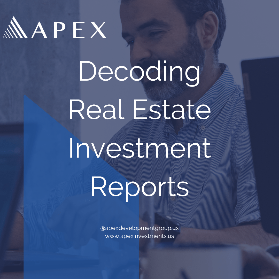 Decoding RE Investment Reports - Apex Development Group Decoding RE Investment Reports - Apex Development Group